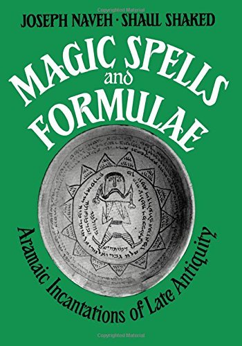 Magic Spells and Formulae: Aramaic Incantations of Late Antiquity by ...
