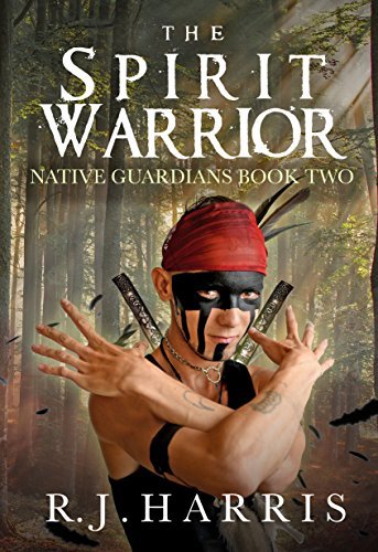 The Spirit Warrior (Native Guardians, #2) by R.J. Harris | Goodreads