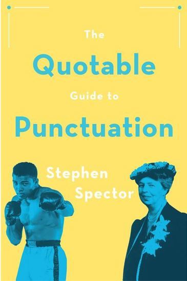 The Quotable Guide to Punctuation by Stephen Spector | Goodreads