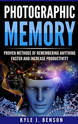 Photographic Memory: Proven Methods of Remembering Anything Faster and ...