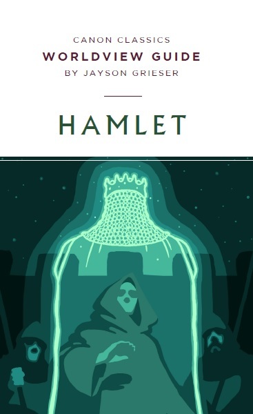 Worldview Guide for Shakespeare's Hamlet by Jayson Grieser | Goodreads