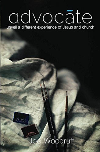 advocate: unveil a different experience of Jesus and church by Joe ...
