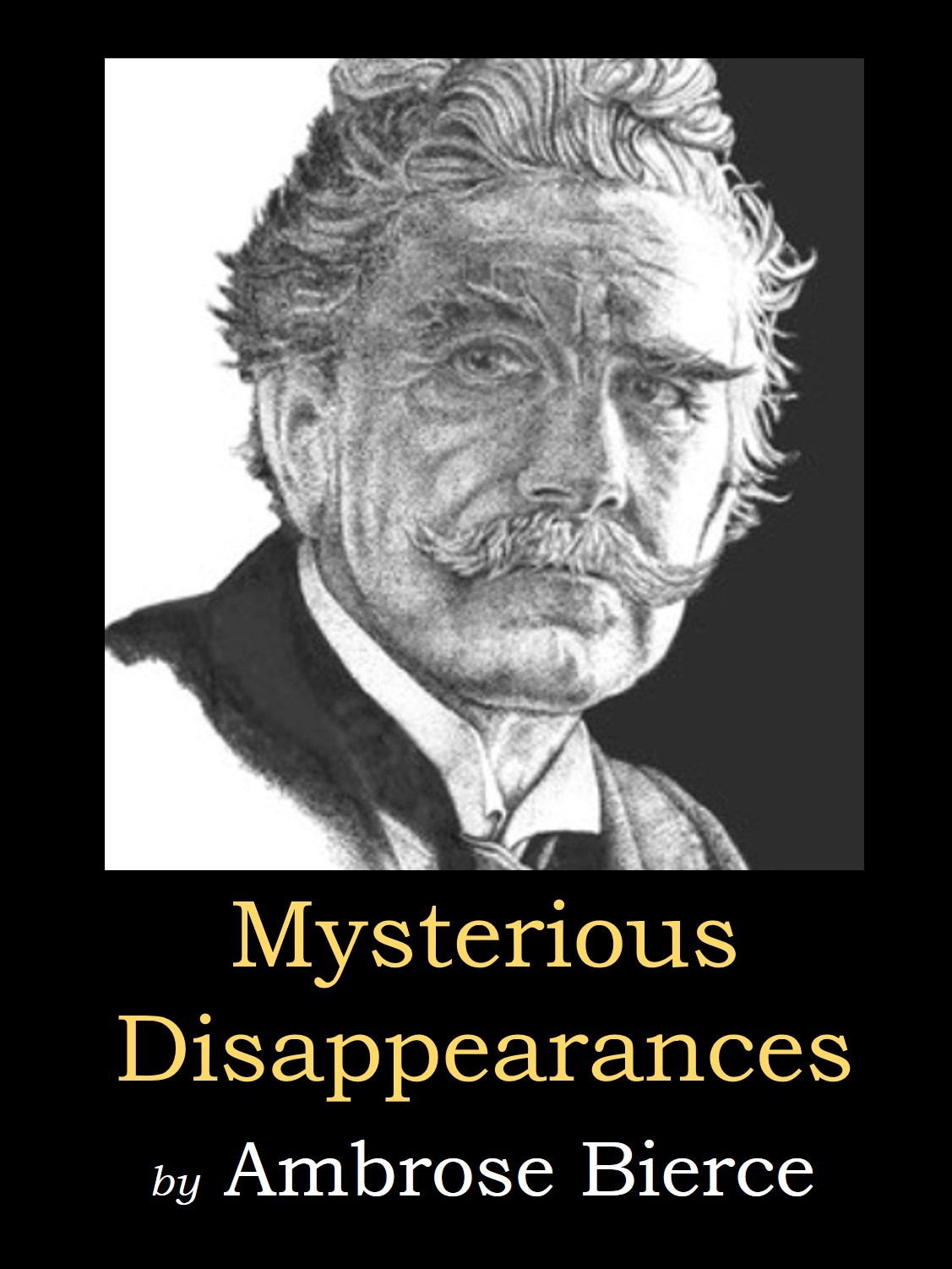 Mysterious Disappearances by Ambrose Bierce | Goodreads