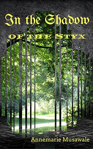 In The Shadow of the Styx by Annemarie Musawale | Goodreads