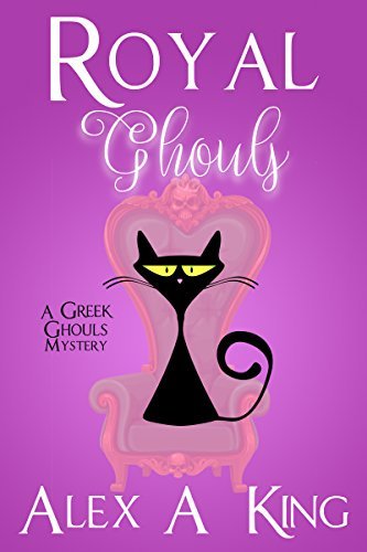 Royal Ghouls (A Greek Ghouls Mystery #2) by Alex A. King | Goodreads