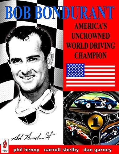 Bob Bondurant: America's Uncrowned World Driving Champion by Phil Henny ...