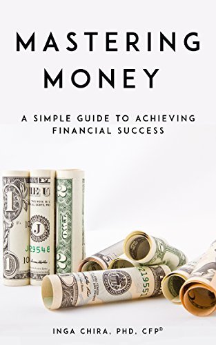 Mastering Money: A Simple Guide to Achieving Financial Success by Inga ...