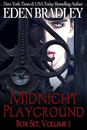 Midnight Playground Box Set: Volume One by Eden Bradley | Goodreads