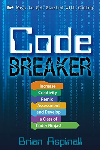 Code Breaker: Increase Creativity, Remix Assessment, and Develop a ...