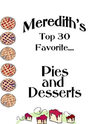 Meredith's Top 30 Favorite Pies and Desserts by Meredith Sayre | Goodreads