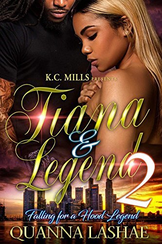 Tiana & Legend 2: Falling For A Hood Legend by Quanna Lashae | Goodreads
