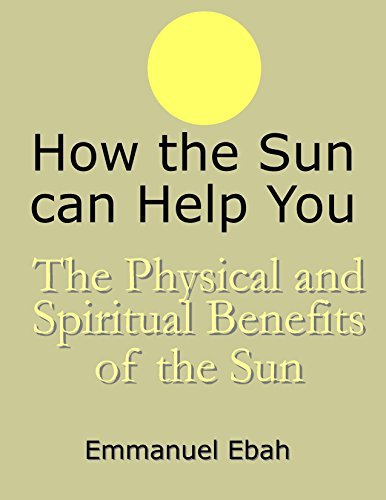 The Physical and Spiritual Benefits of the Sun: How the Sun Can Help ...