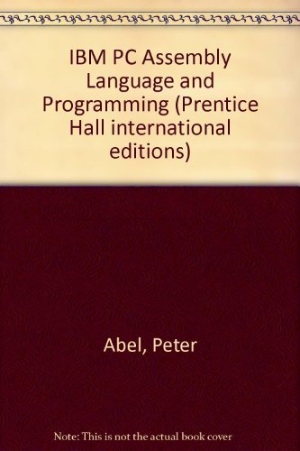 IBM PC Assembly Language and Programming: International Edition by Peter Abel | Goodreads