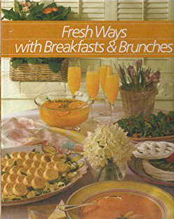 Fresh Ways With Breakfasts and Brunches by Time-Life Books | Goodreads