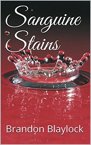 Sanguine Stains by Brandon T. Blaylock | Goodreads