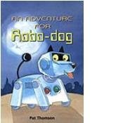 Adventure for Robo Dog by Pat Thomson | Goodreads