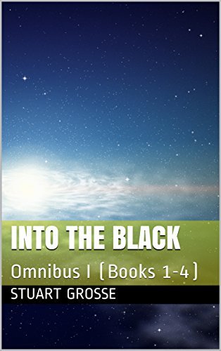 Into the Black: Omnibus I (Books 1-4) by Stuart Grosse | Goodreads