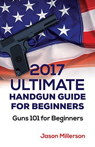 2017 Ultimate Handgun Guide for Beginners: Guns 101 for beginners by ...