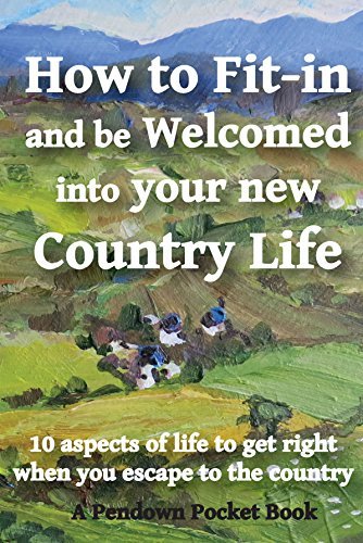 How to Fit-in and be Welcomed into your new Country Life: 10 aspects of ...