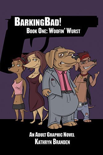 BARKING BAD!: WOOFIN' WURST by Kathryn Branden | Goodreads