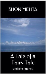 A Tale of a Fairy Tale and other stories by Shon Mehta | Goodreads