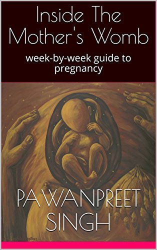 Inside The Mother's Womb: week-by-week guide to pregnancy by Pawanpreet ...