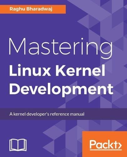 Mastering Linux Kernel Development: A kernel developer's reference ...