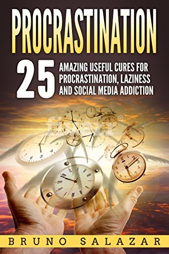 Procrastination: 25 Amazing Useful Cures for Procrastination, Laziness ...