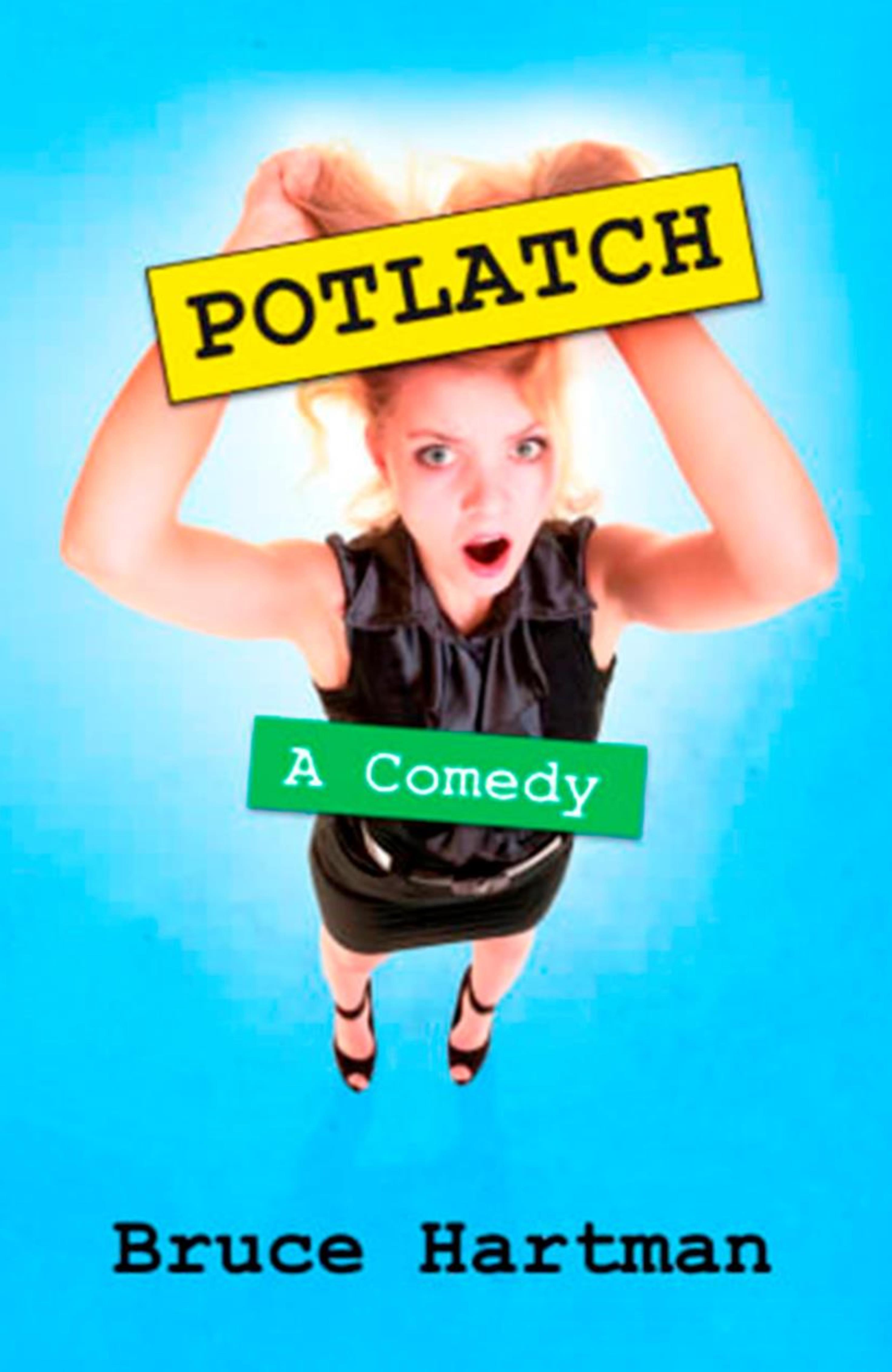 Potlatch: A Comedy by Bruce Hartman | Goodreads