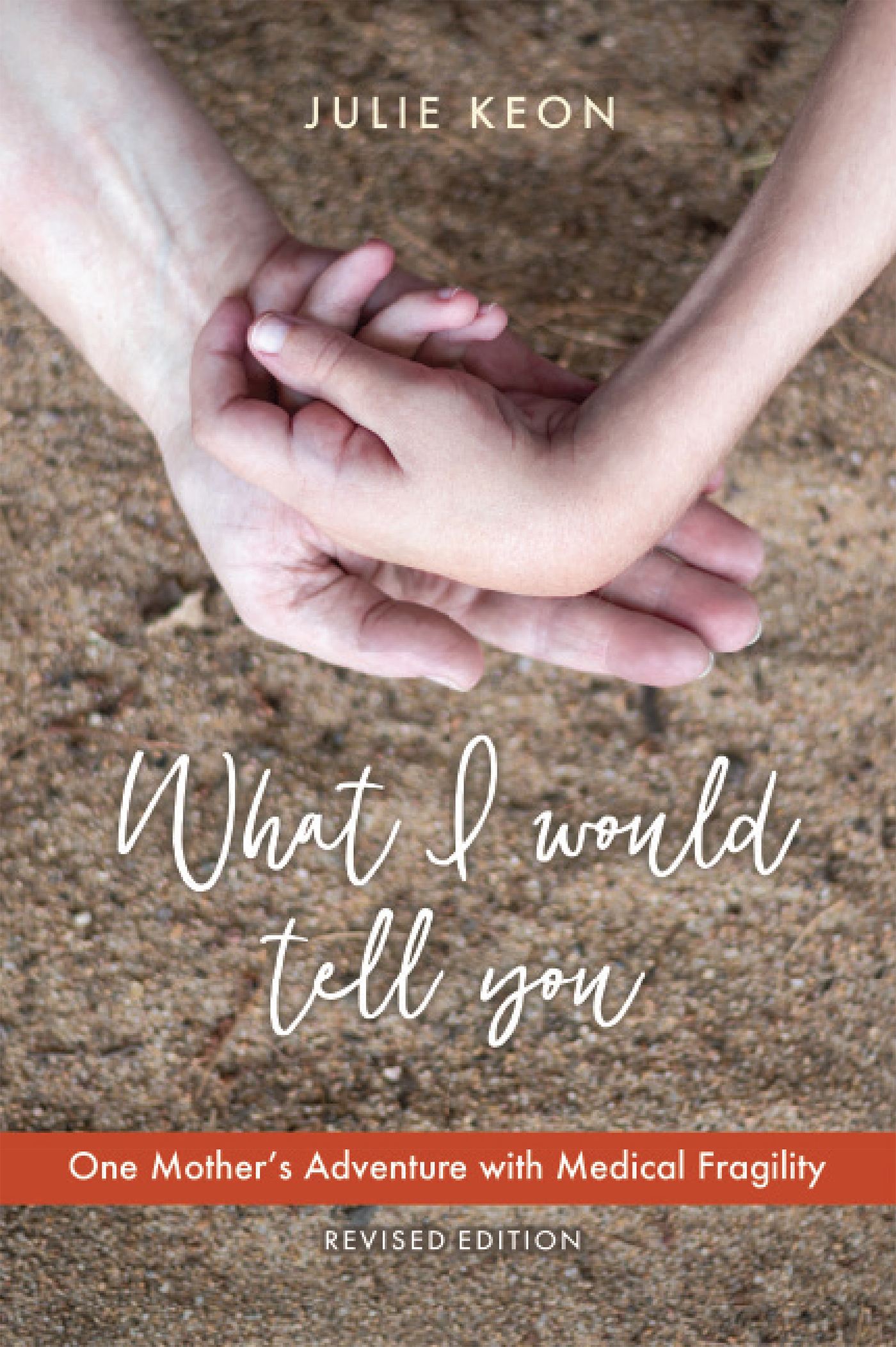 What Would I Tell You: One Mother's Adventure with Medical Fragility by ...