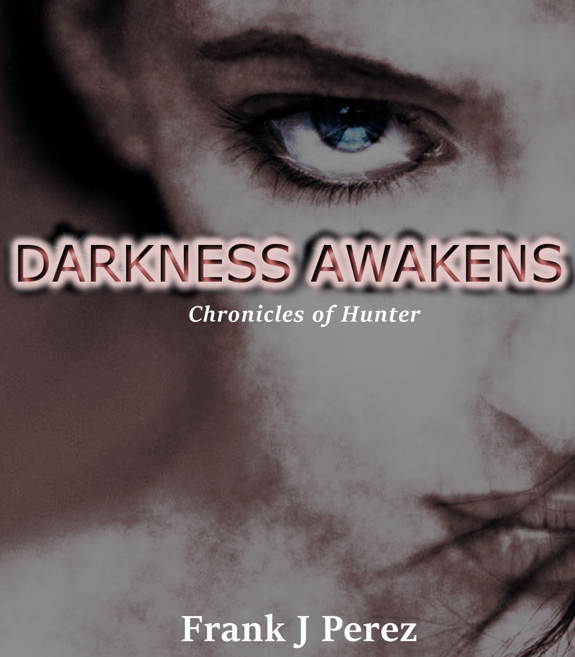 Darkness Awakens (Chronicles of Hunter, #1) by Frank Pérez | Goodreads