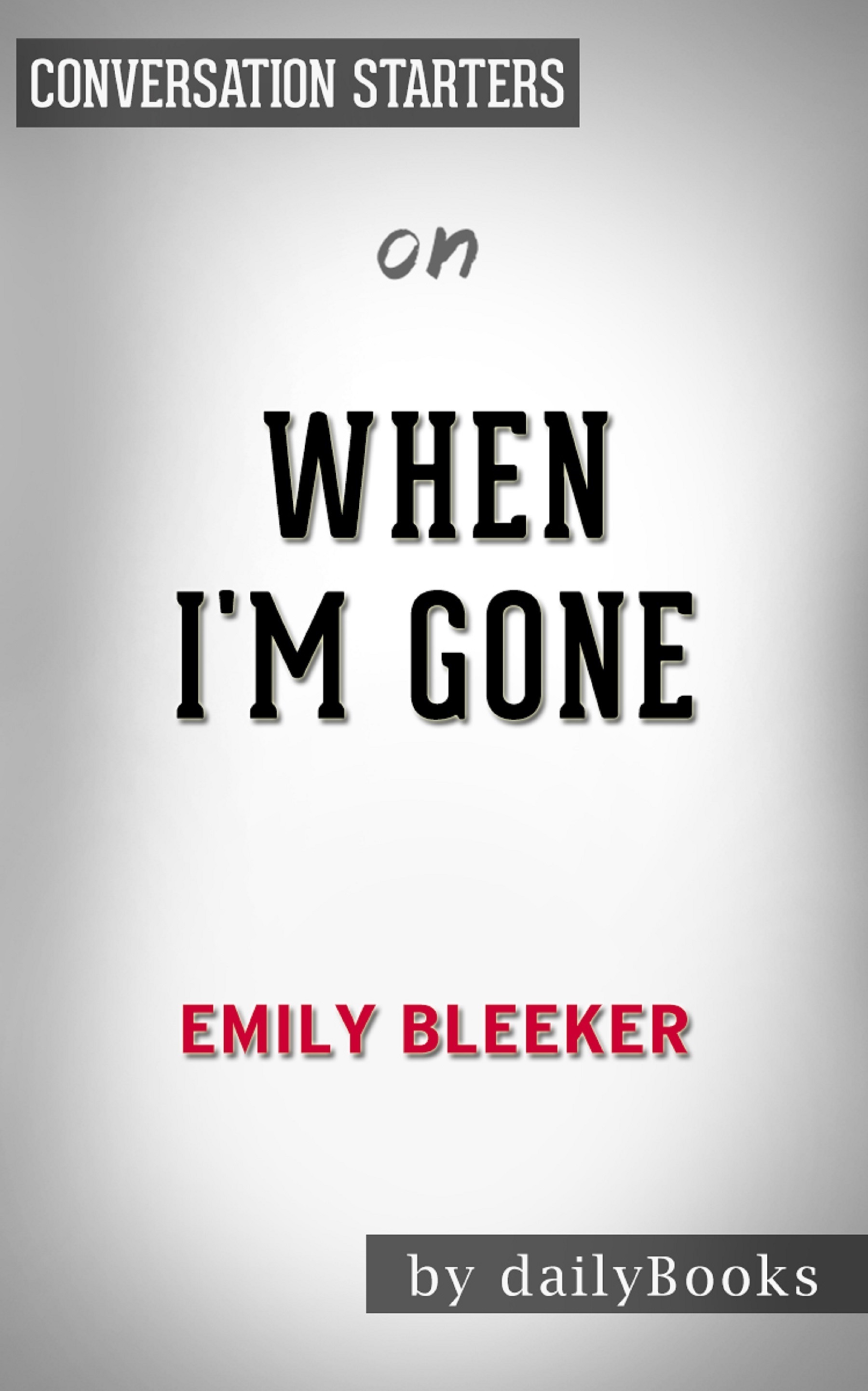 When I’m Gone by Emily Bleeker | Conversation Starters by Daily Books ...