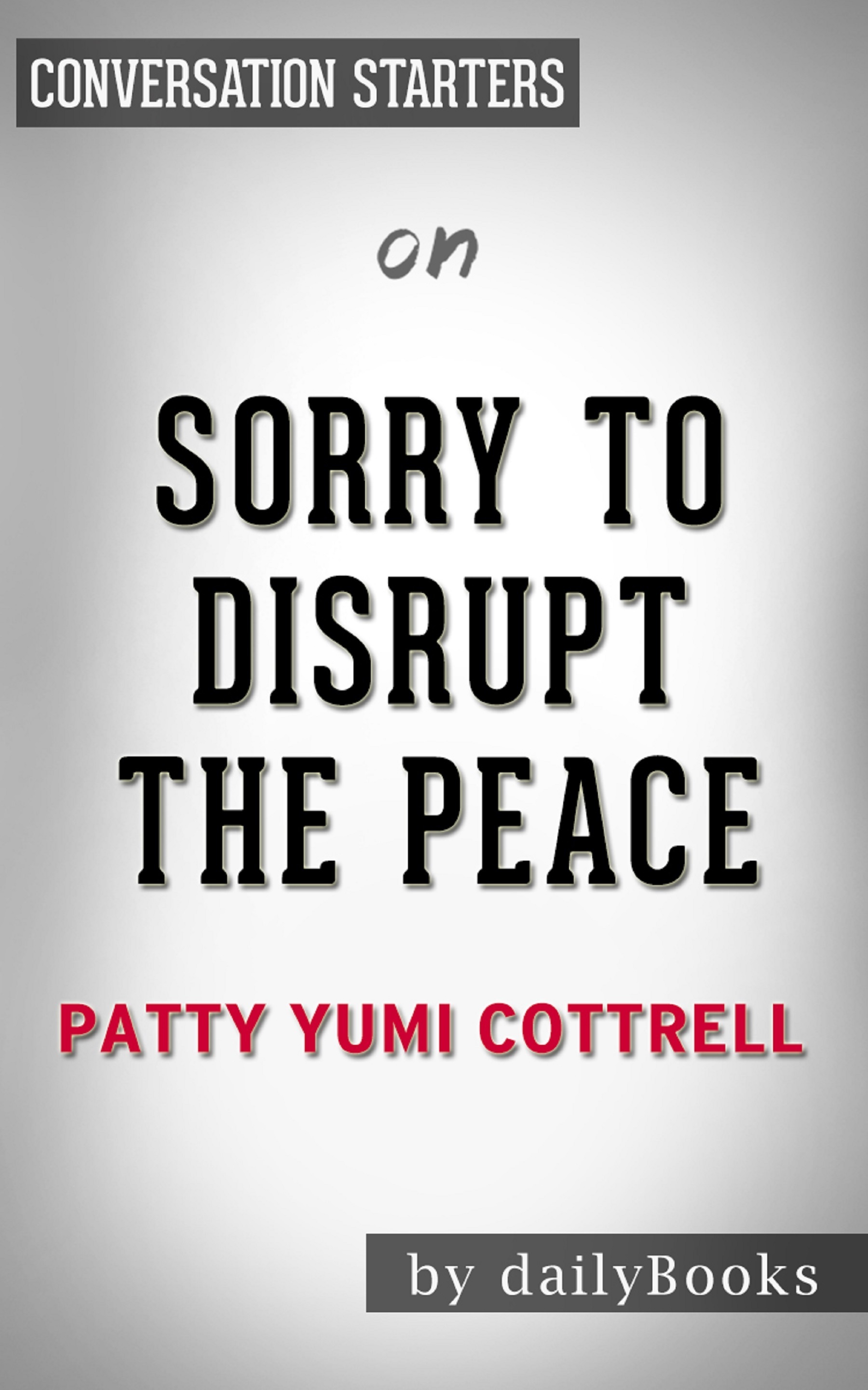 Sorry to Disrupt the Peace by Patty Yumi | Conversation Starters by ...