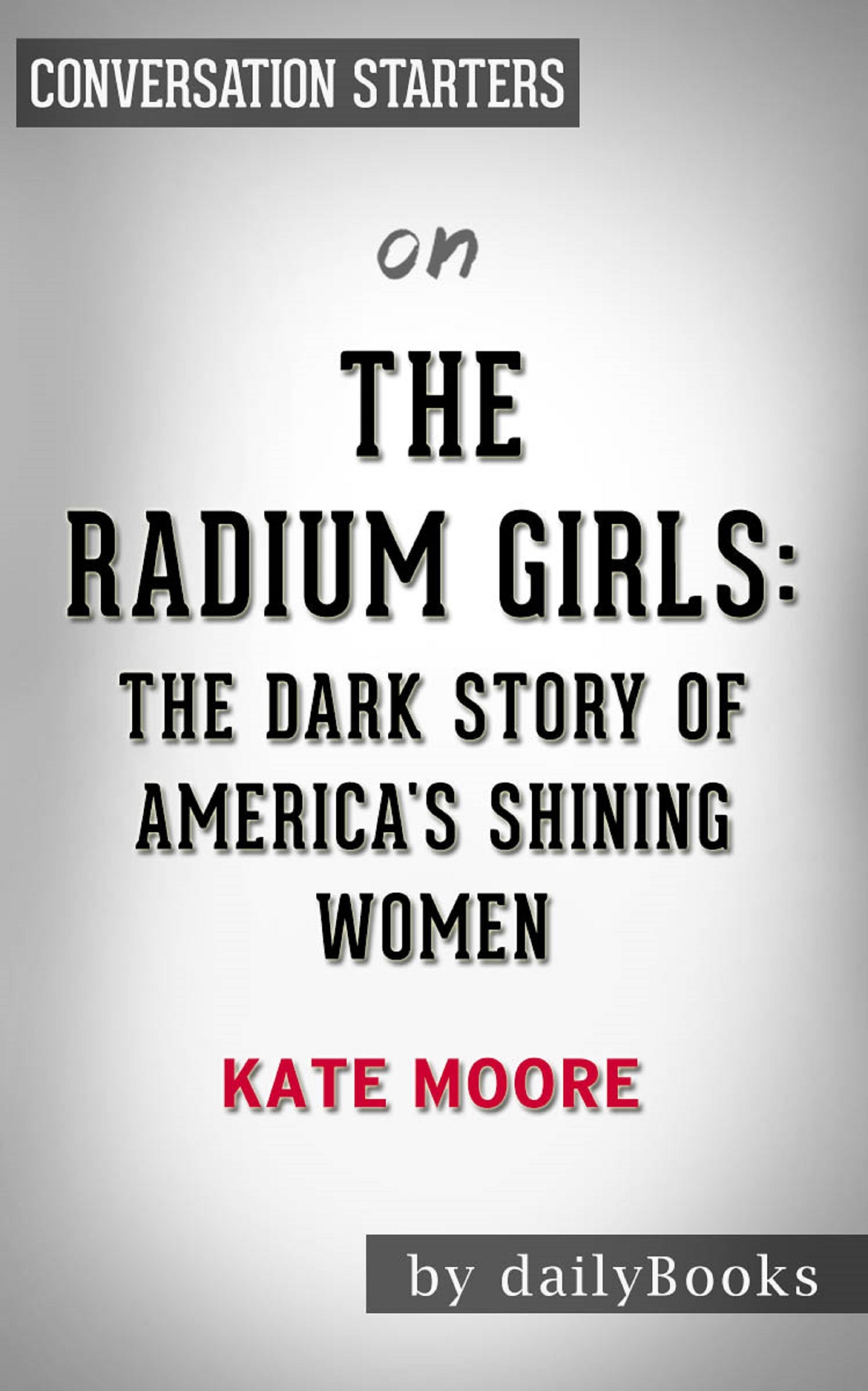 The Radium Girls by Kate Moore | Conversation Starters by Daily Books ...
