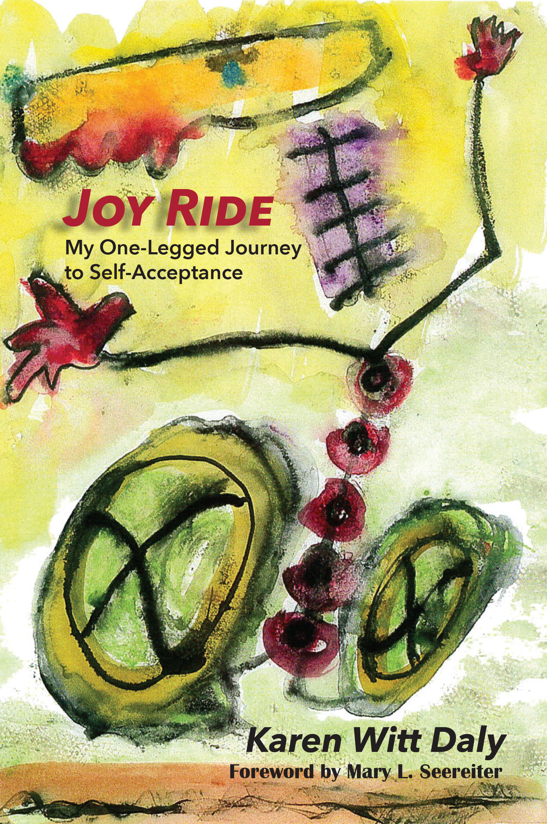 Joy Ride: My One-Legged Journey to Self-Acceptance by Karen Witt Daly ...
