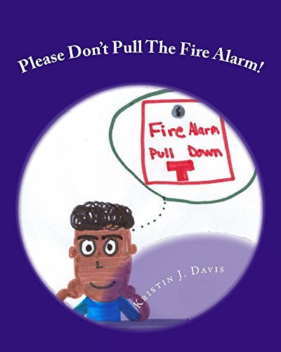 Please Don't Pull The Fire Alarm! by Kristin J. Davis | Goodreads