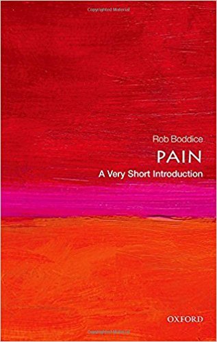 Pain: A Very Short Introduction by Rob Boddice | Goodreads