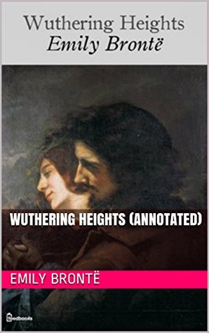Wuthering Heights (annotated) by Emily Brontë | Goodreads