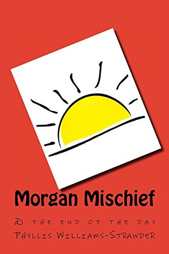 Morgan Mischief: @ the end of the day by Phyllis Williams-Strawder ...