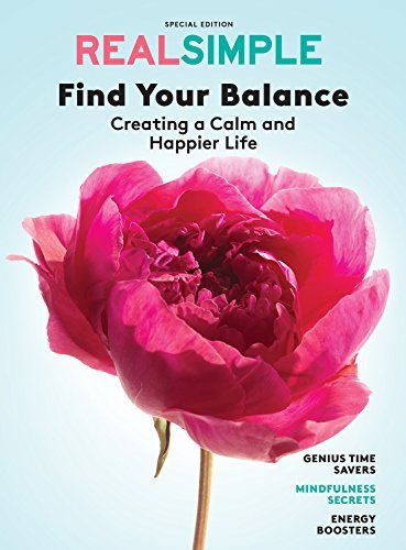 REAL SIMPLE Find Your Balance: Creating a Calm and Happier Life by Real ...
