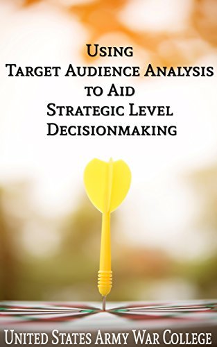 Using Target Audience Analysis to Aid Strategic Level Decisionmaking by ...