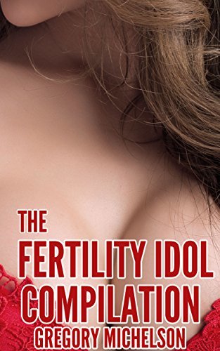 The Fertility Idol Compilation by Gregory Michelson | Goodreads