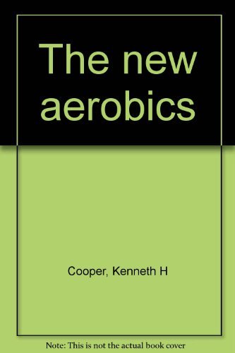 The New Aerobics by Kenneth H. Cooper | Goodreads