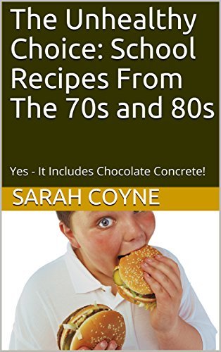 The Unhealthy Choice: School Recipes From The 70s and 80s: Yes - It ...