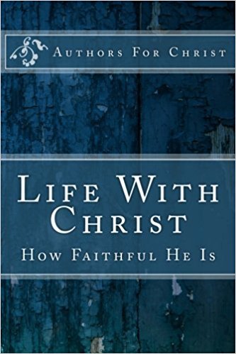 Life With Christ by Authors For Christ | Goodreads