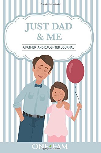 Just Dad and Me: A Father - Daughter Journal by OneFam | Goodreads
