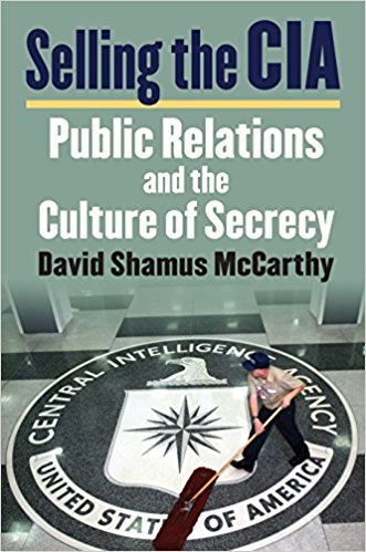 Selling the CIA: Public Relations and the Culture of Secrecy by David S ...