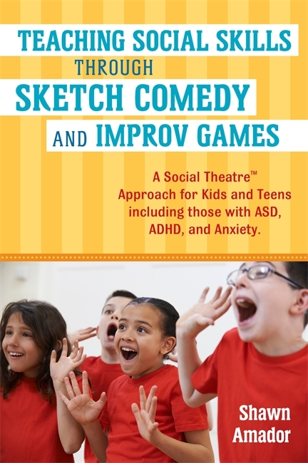 Teaching Social Skills Through Sketch Comedy and Improv Games: A Social ...
