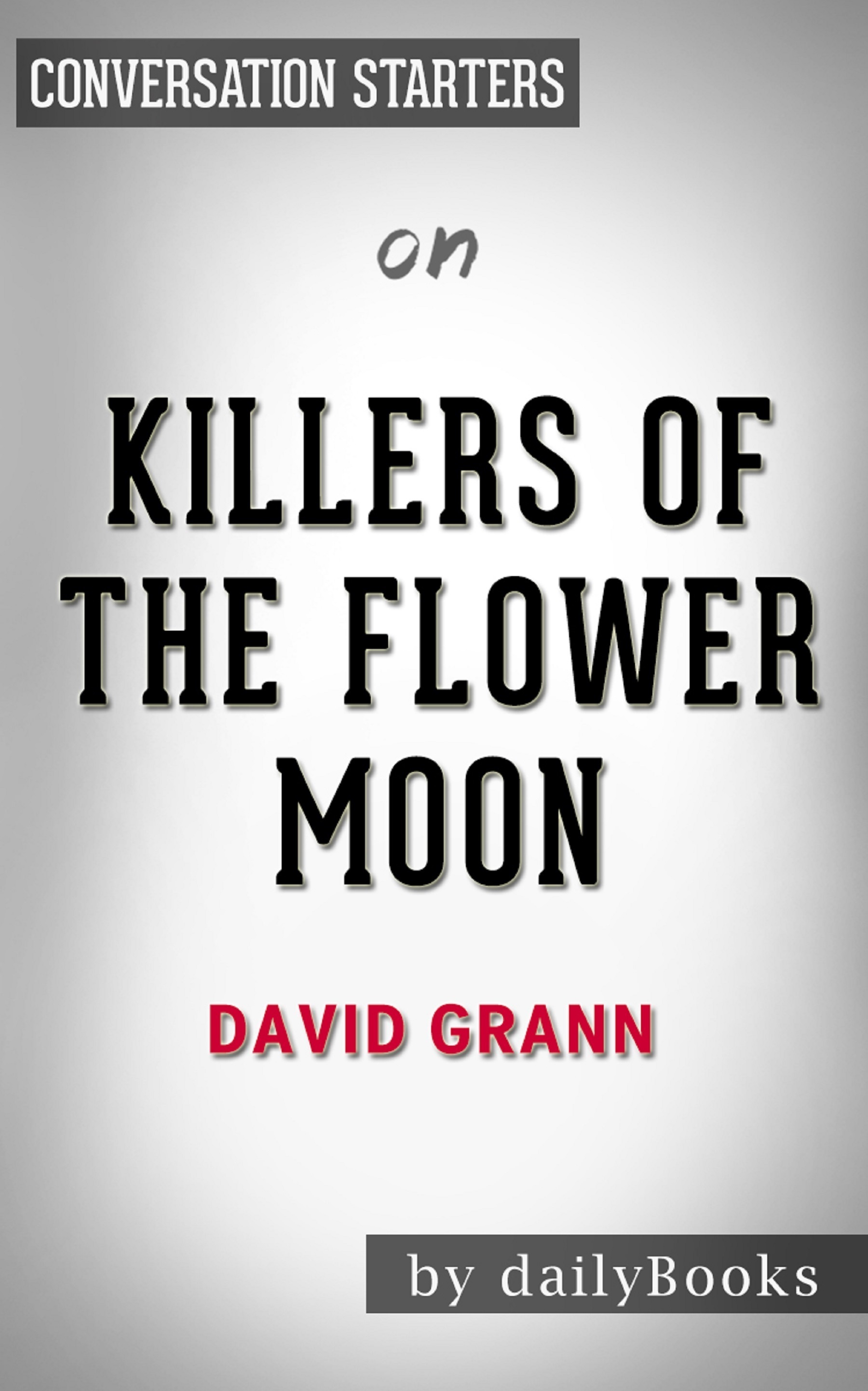 Summary of Killers of the Flower Moon by David Grann | Conversation ...