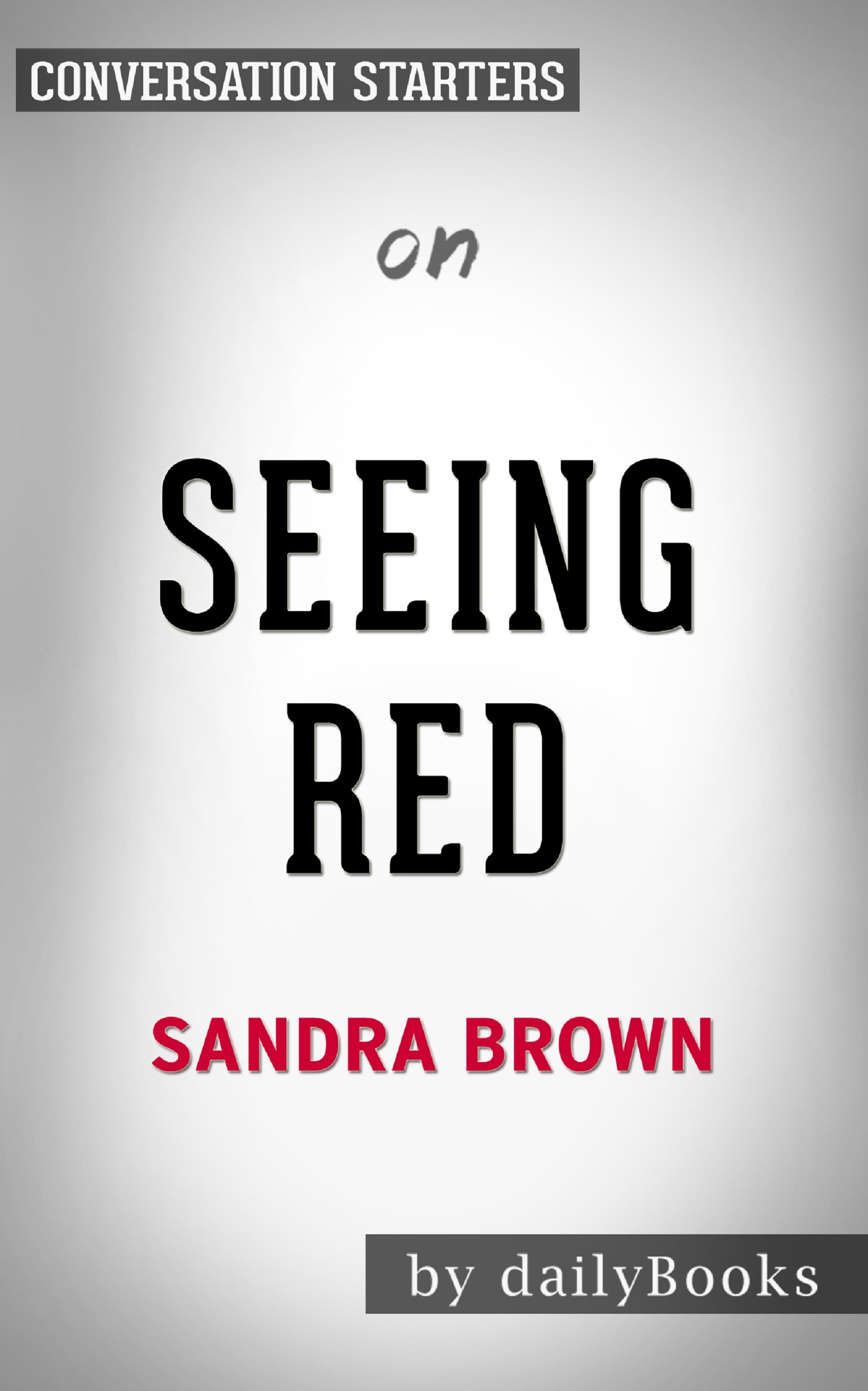 Summary of Seeing Red by Sandra Brown | Conversation Starters by Daily ...